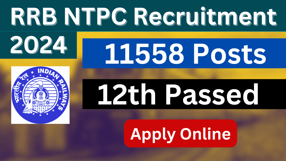 RRB NTPC Notification 2024 Out: Apply Online for 11558 Vacancies